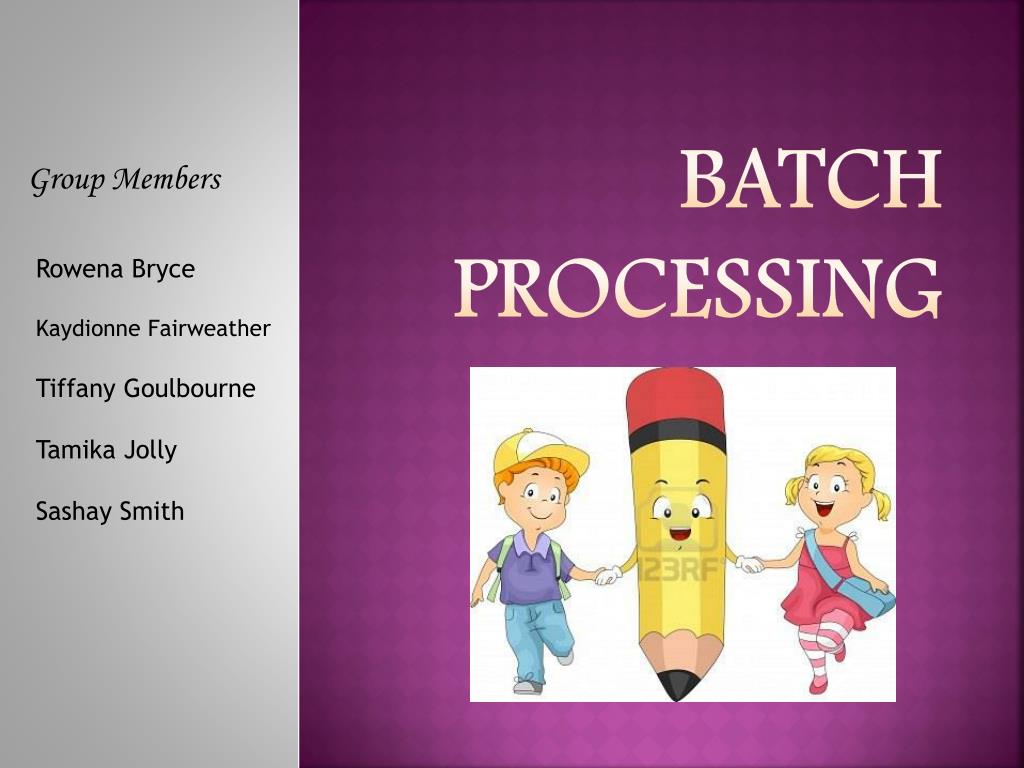 PPT - Batch Processing PowerPoint Presentation, free download - ID:2424425