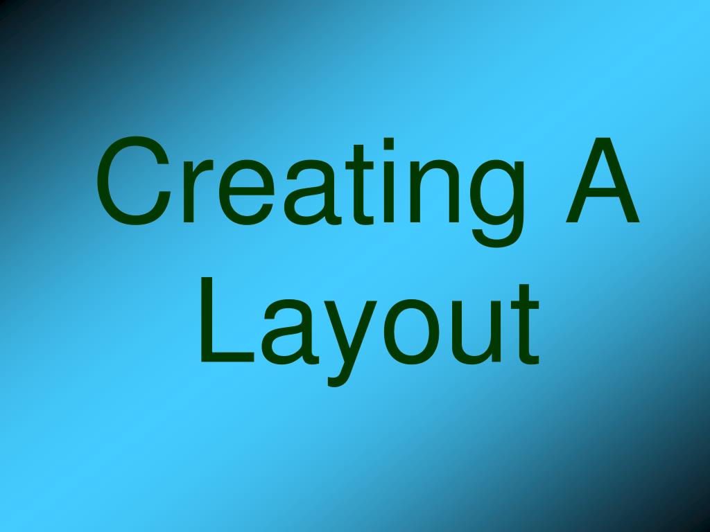 PPT - Creating A Layout PowerPoint Presentation, free download - ID:2425452