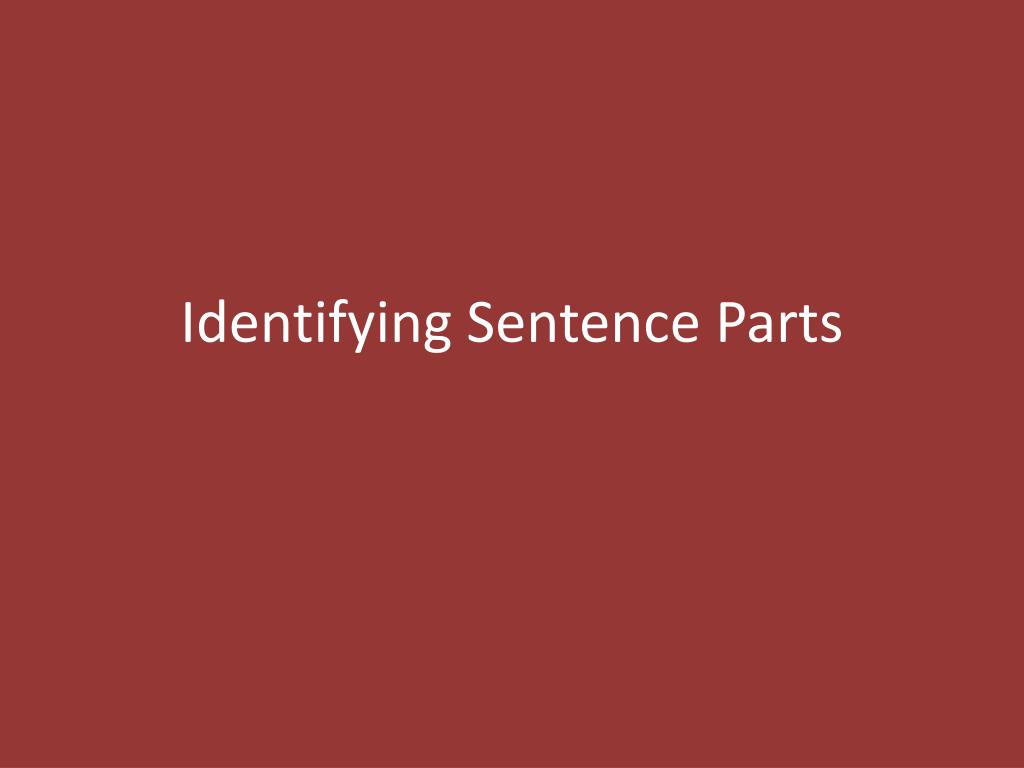 PPT - Identifying Sentence Parts PowerPoint Presentation, free download ...