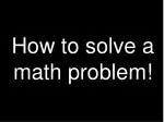 PPT - Learn How to Solve Math Problem PowerPoint Presentation, free ...