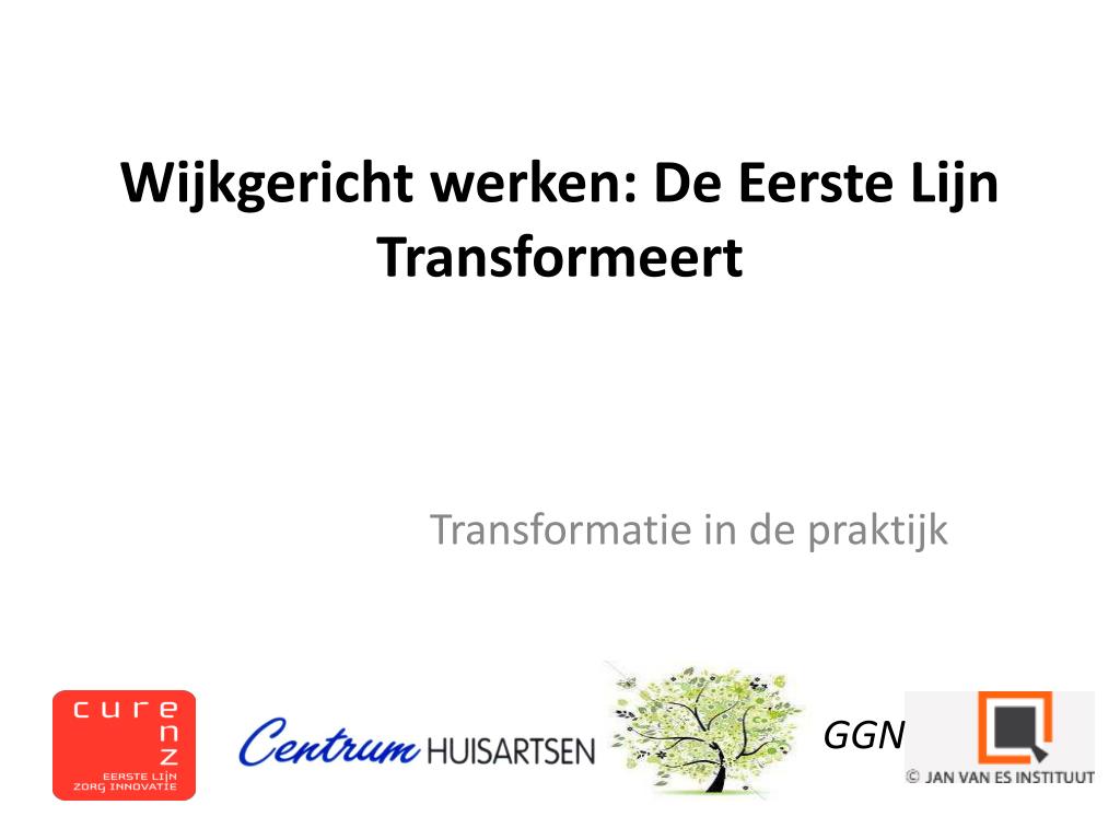 PPT - Wijkgericht werken: De Eerste Lijn Transformeert PowerPoint ...