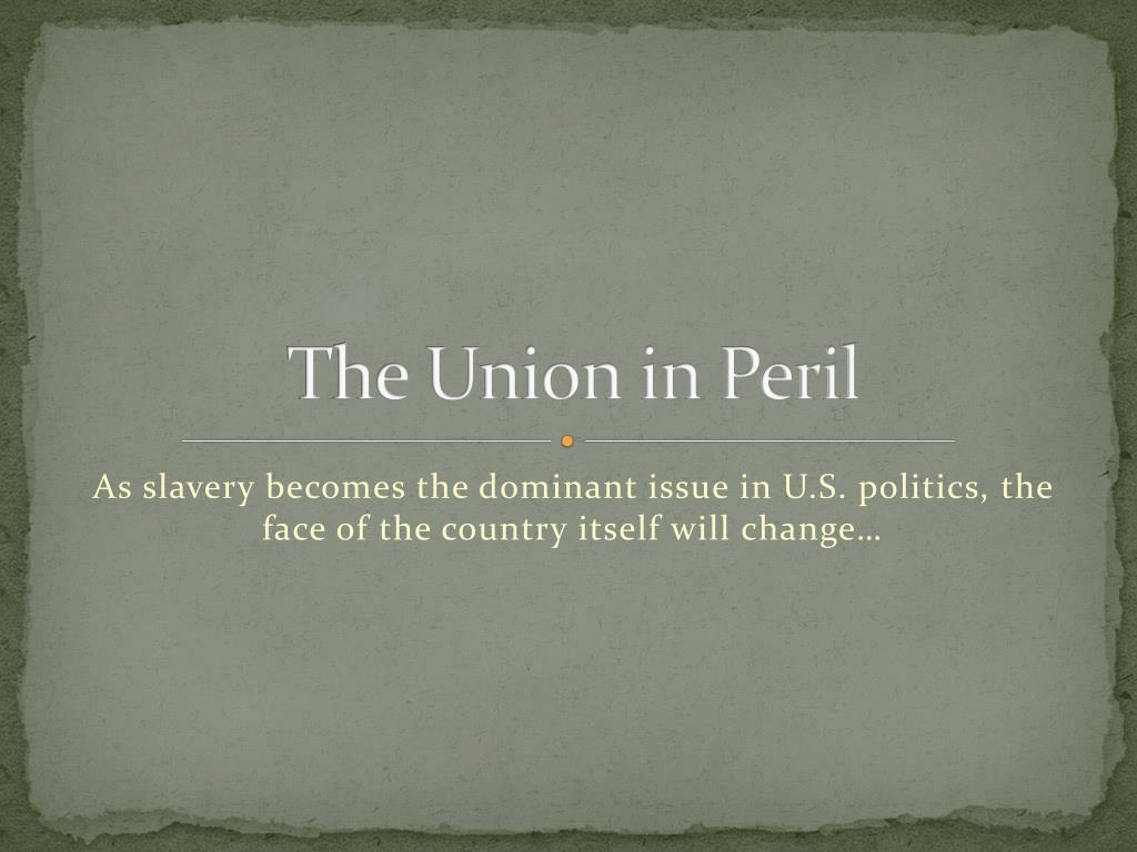 PPT - The Union in Peril PowerPoint Presentation, free download - ID ...
