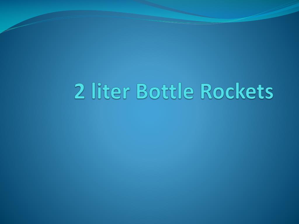 PPT - 2 liter Bottle Rockets PowerPoint Presentation, free download ...
