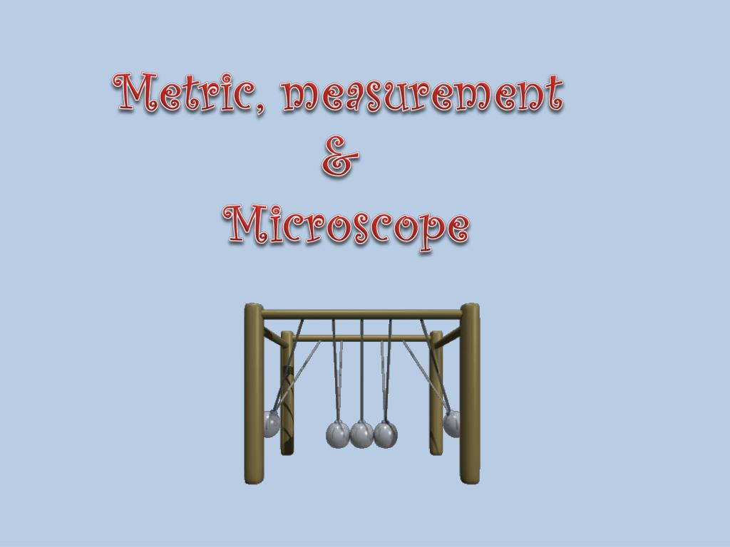 PPT - Metric, measurement & Microscope PowerPoint Presentation - ID:2430004