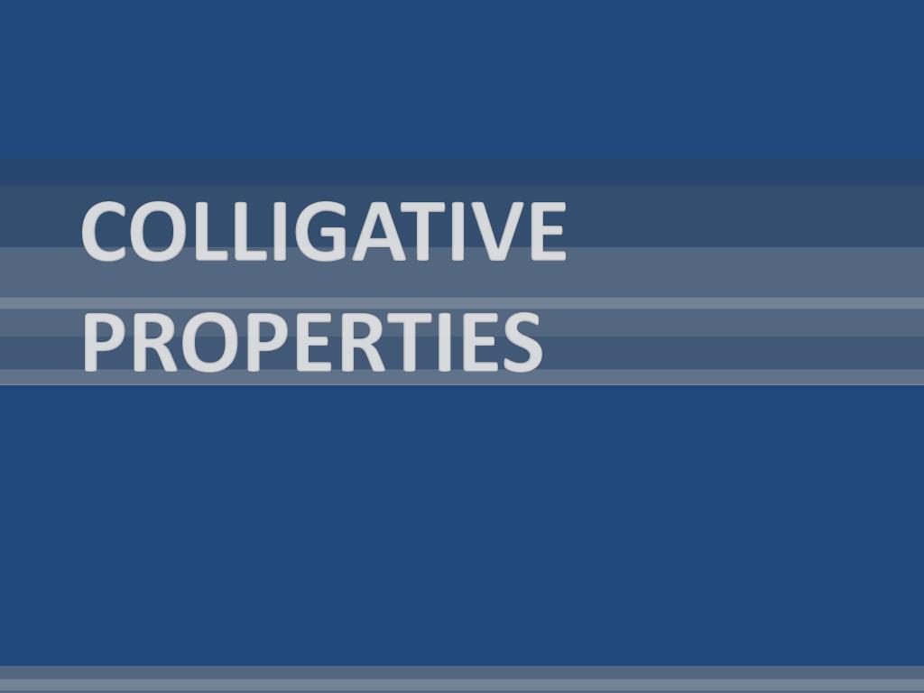 PPT - COLLIGATIVE PROPERTIES PowerPoint Presentation, free download ...