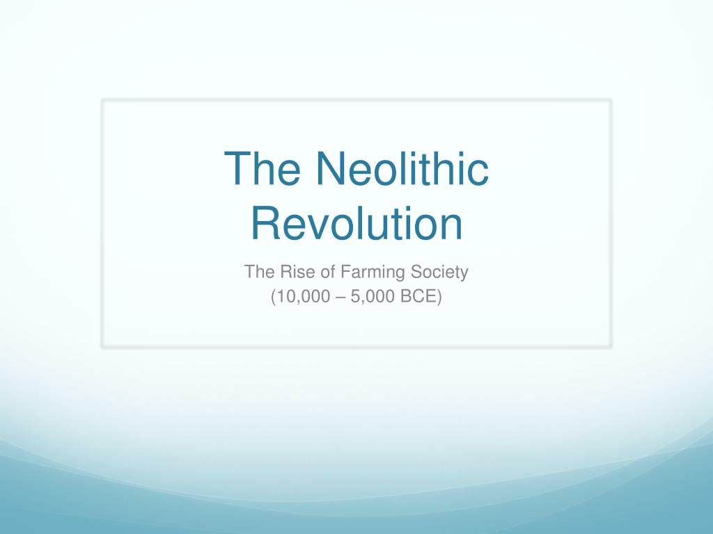 PPT - The Neolithic Revolution PowerPoint Presentation, free download ...