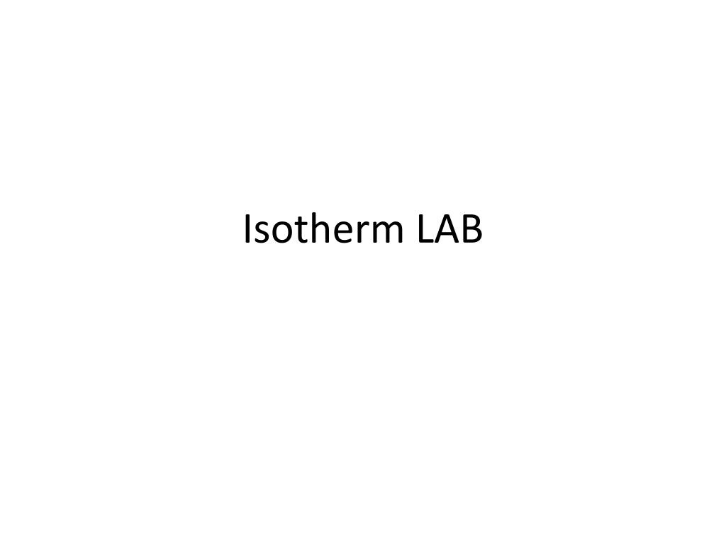 PPT - Isotherm LAB PowerPoint Presentation, free download - ID:2431887