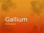 PPT - Gallium PowerPoint Presentation, free download - ID:2811033