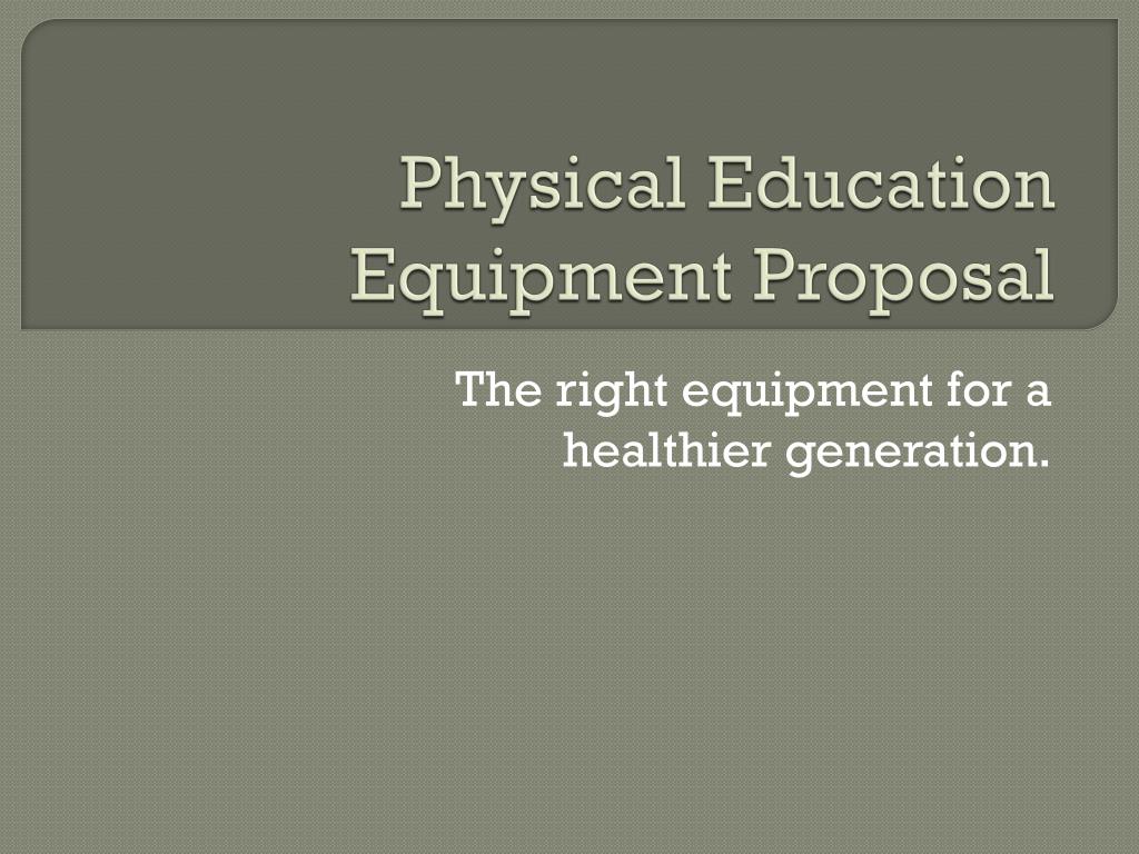 PPT - Physical Education Equipment Proposal PowerPoint Presentation ...