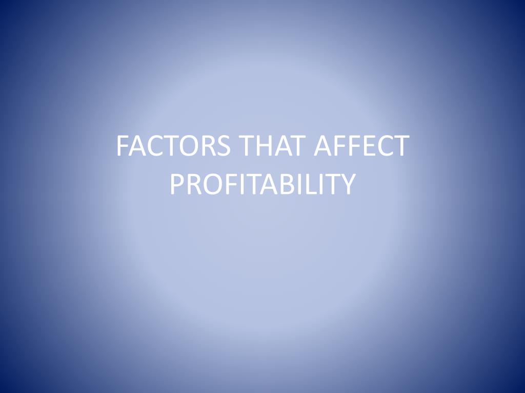 PPT - FACTORS THAT AFFECT PROFITABILITY PowerPoint Presentation, free ...