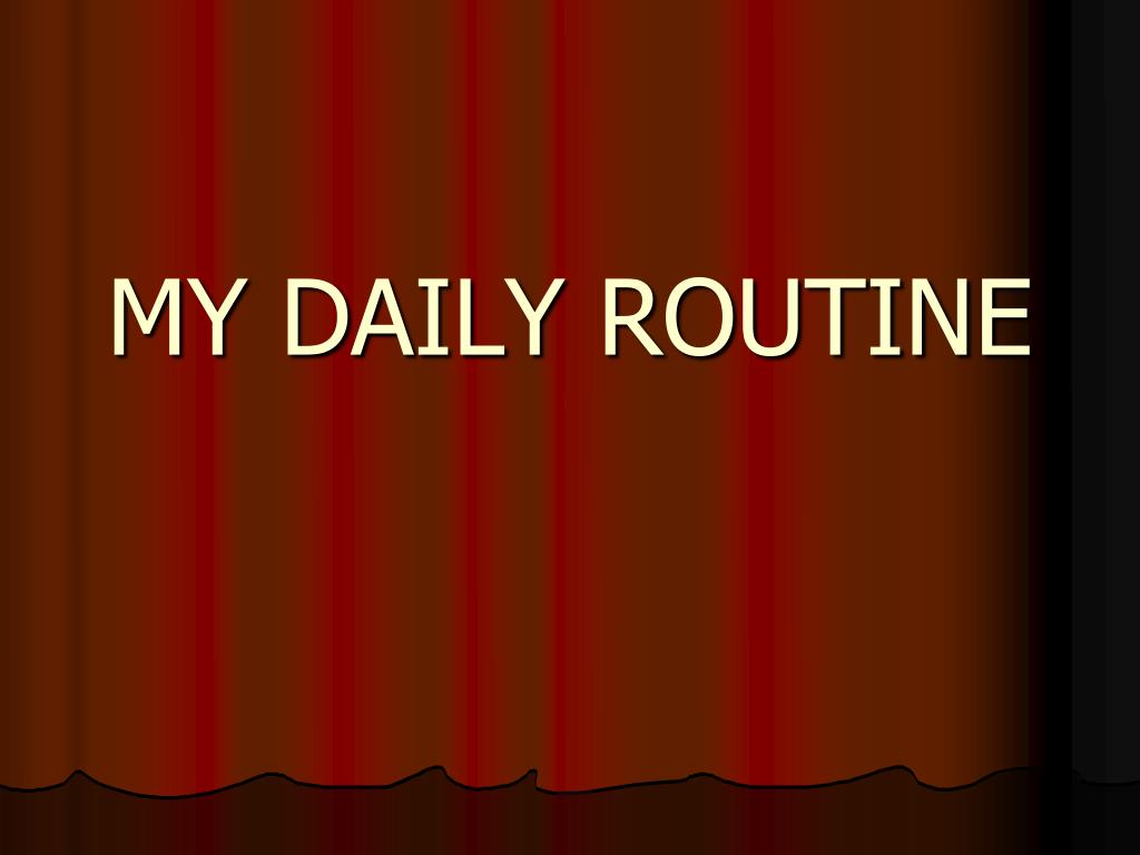 PPT - MY DAILY ROUTINE PowerPoint Presentation, free download - ID:2432191