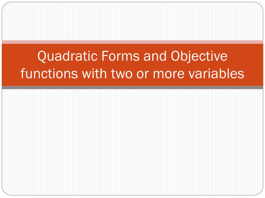 Ppt Quadratic Forms And Objective Functions With Two Or More Variables Powerpoint Presentation