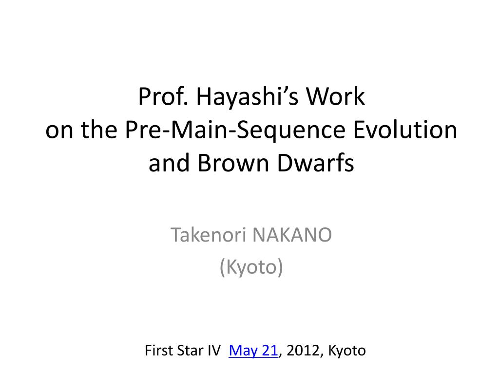 PPT - Prof. Hayashi’s Work on the Pre-Main-Sequence Evolution and Brown ...