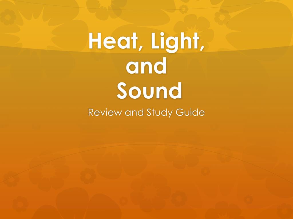 PPT - Heat, Light, and Sound PowerPoint Presentation, free download ...