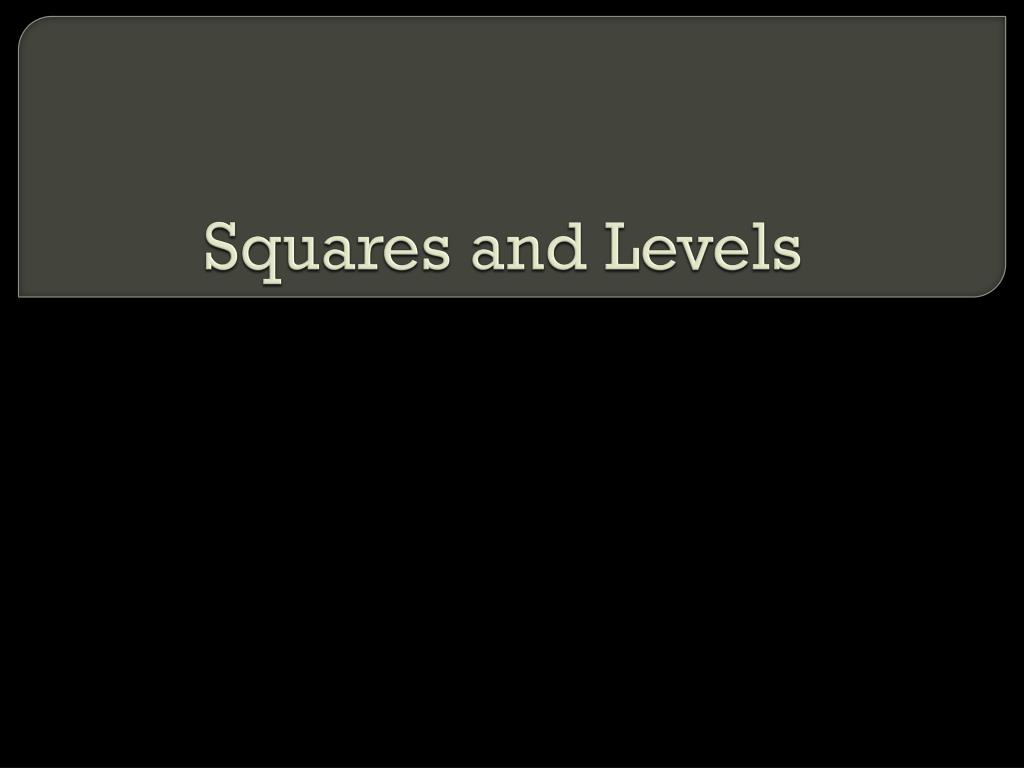 PPT - Squares and Levels PowerPoint Presentation, free download - ID ...
