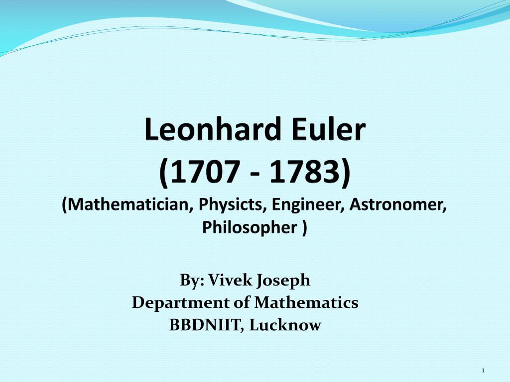 PPT - Leonhard Euler (1707 - 1783) (Mathematician, Physicts , Engineer ...