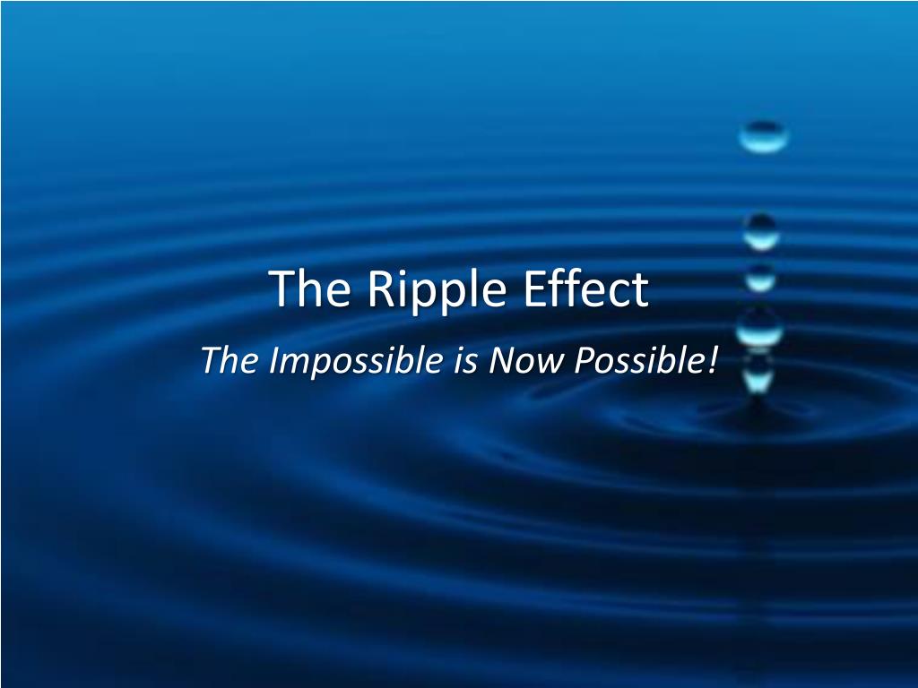 PPT - The Ripple Effect PowerPoint Presentation, free download - ID:2434741