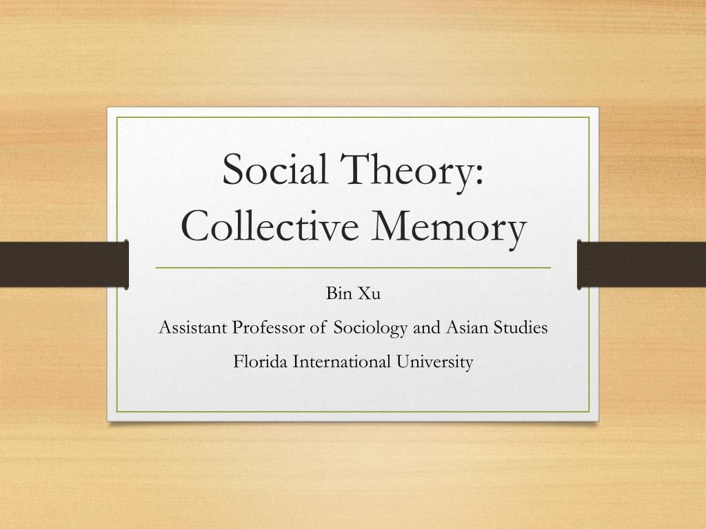 PPT - Social Theory: Collective Memory PowerPoint Presentation, free ...