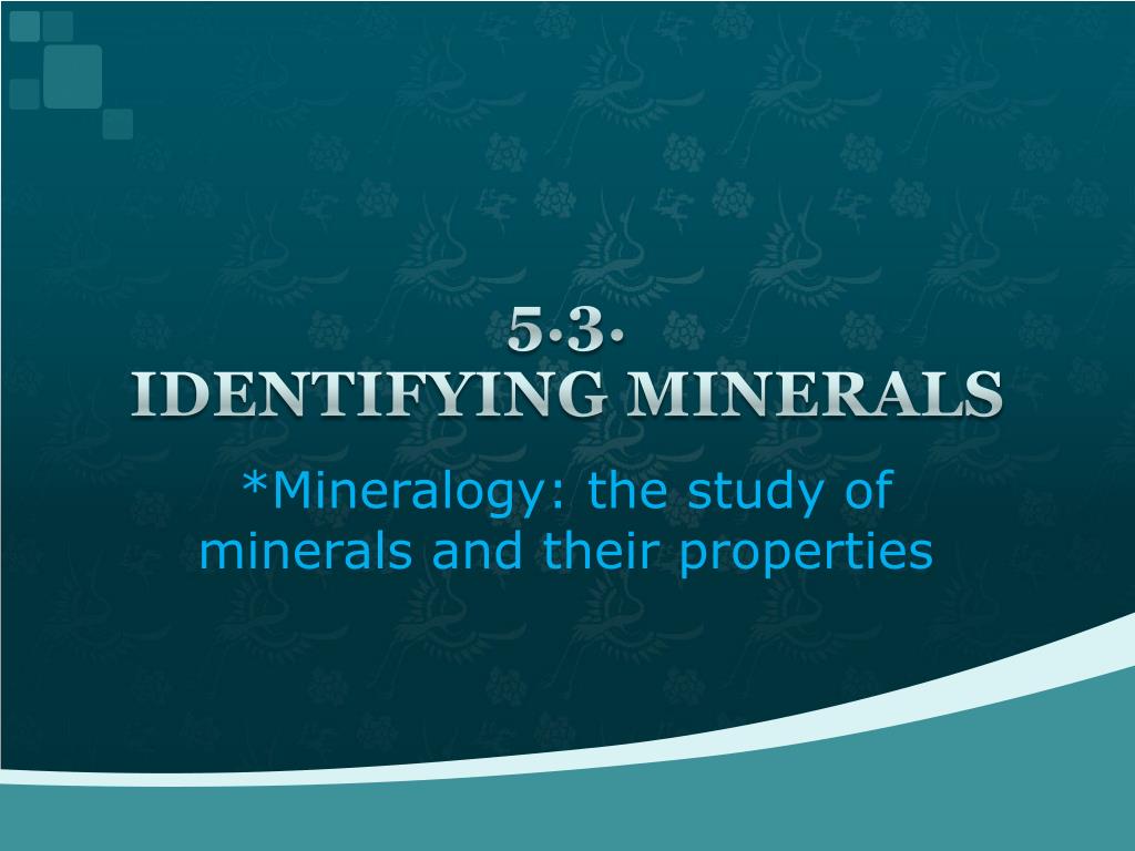PPT - 5.3. IDENTIFYING MINERALS PowerPoint Presentation, free download ...