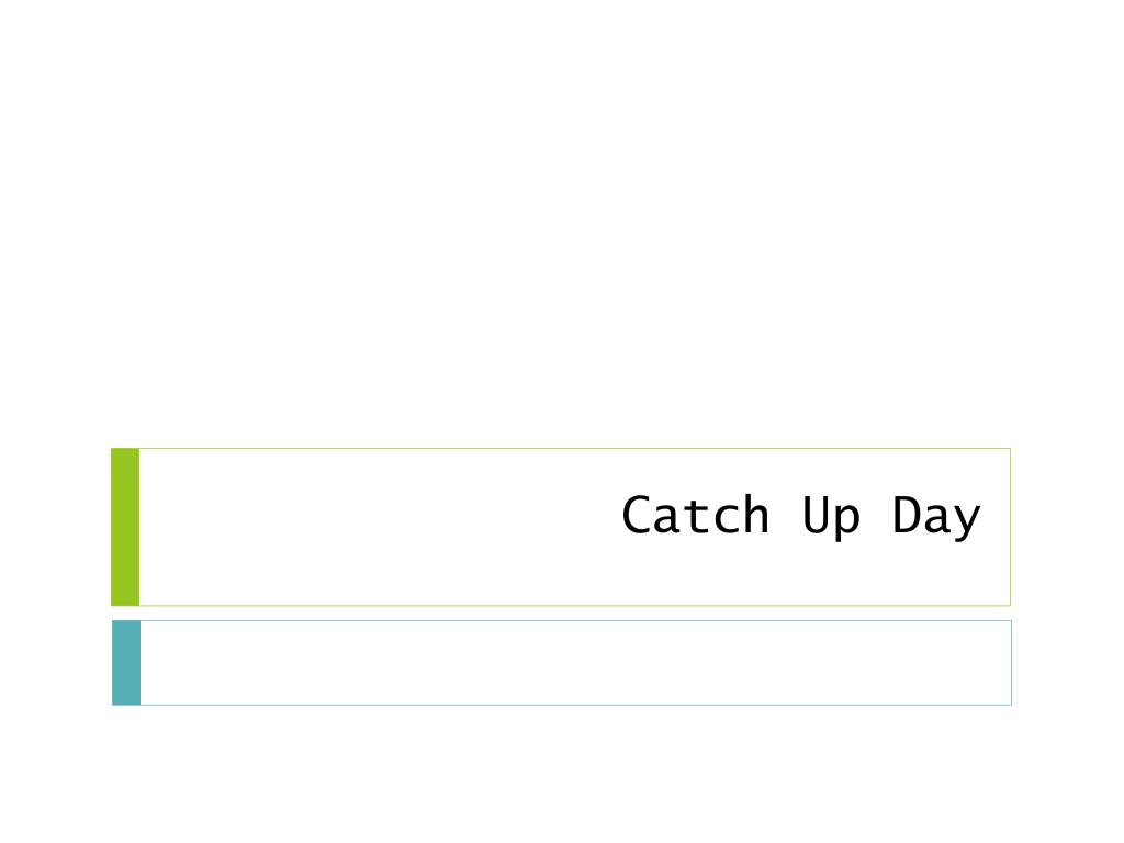PPT - Catch Up Day PowerPoint Presentation, free download - ID:2436298