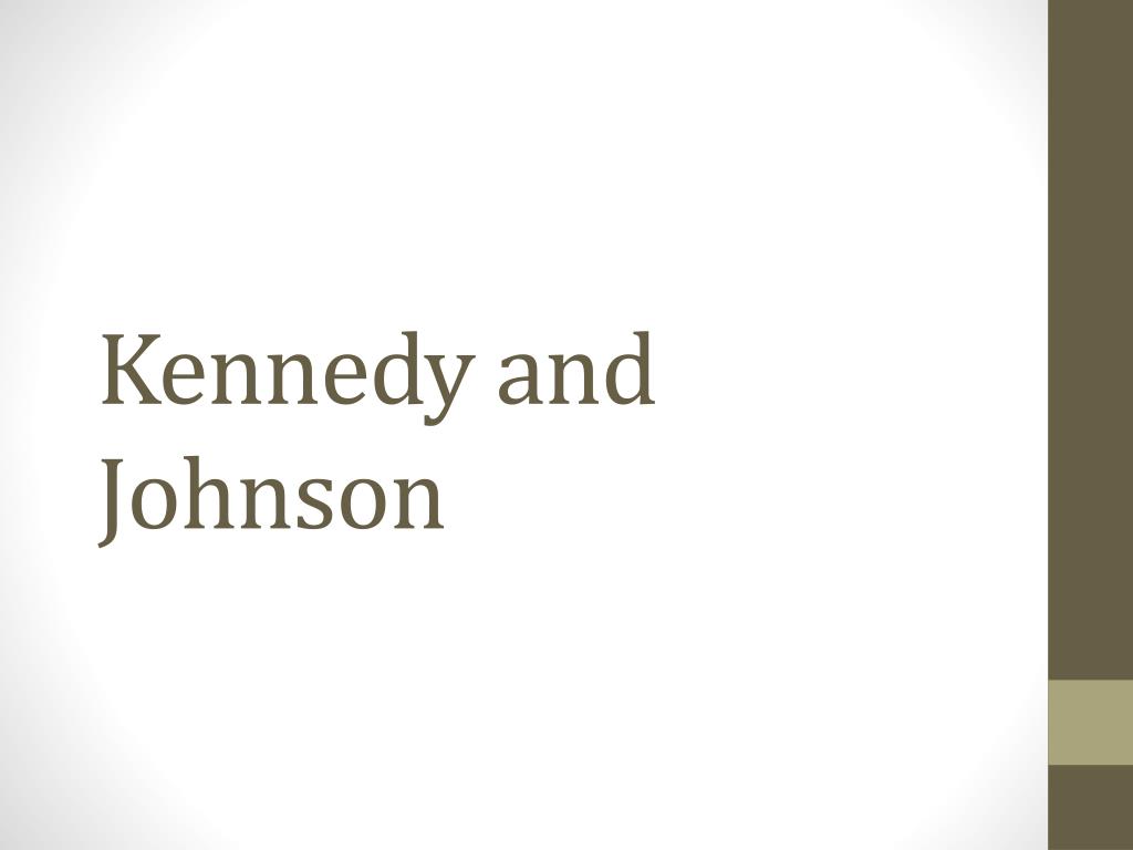 PPT - Kennedy and Johnson PowerPoint Presentation, free download - ID ...
