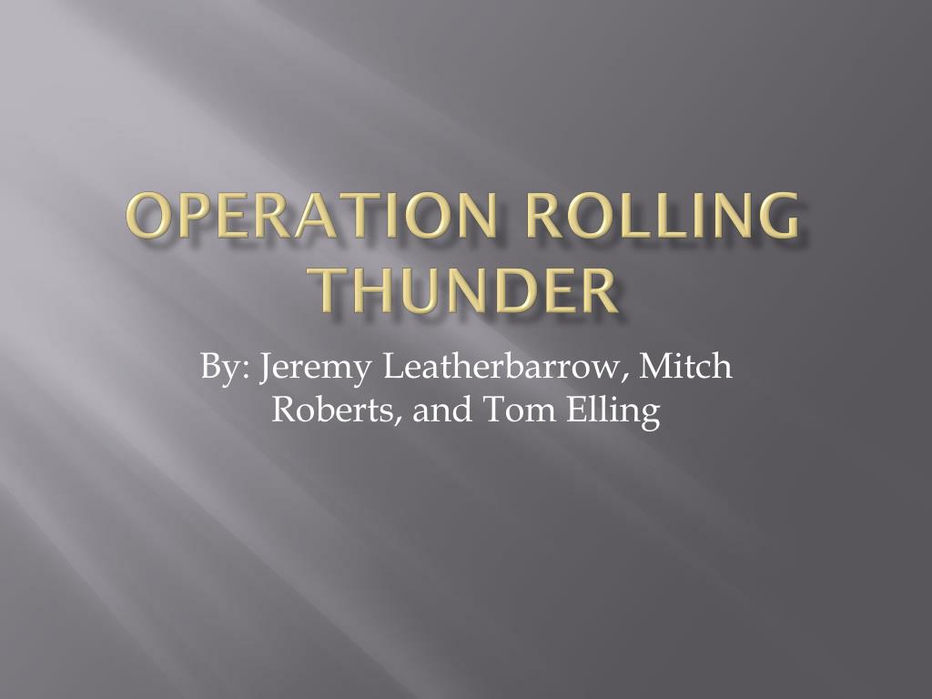 PPT - Operation Rolling Thunder PowerPoint Presentation, free download ...