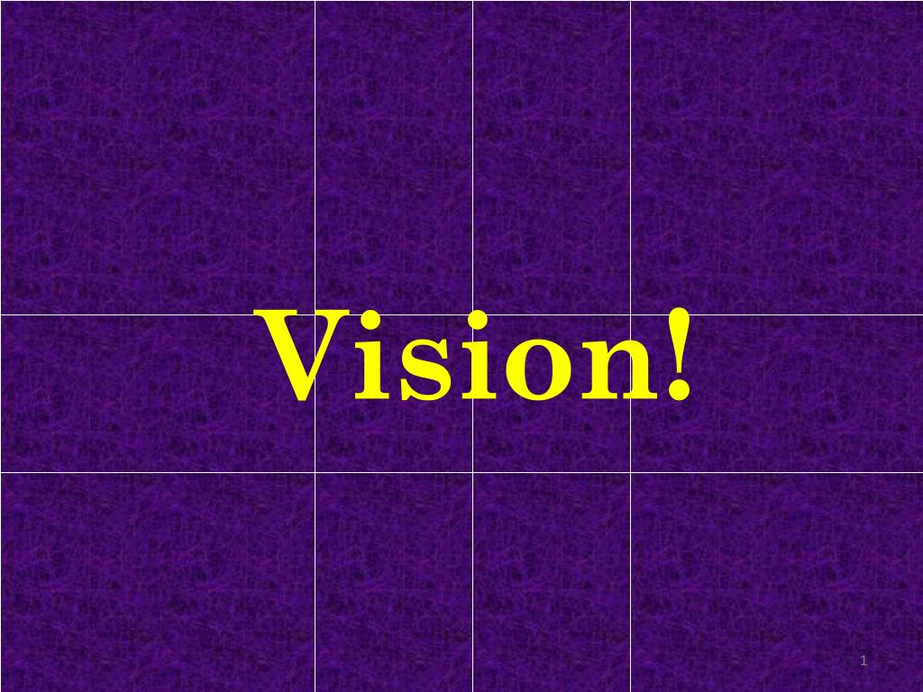 PPT - Vision! PowerPoint Presentation, free download - ID:2438172