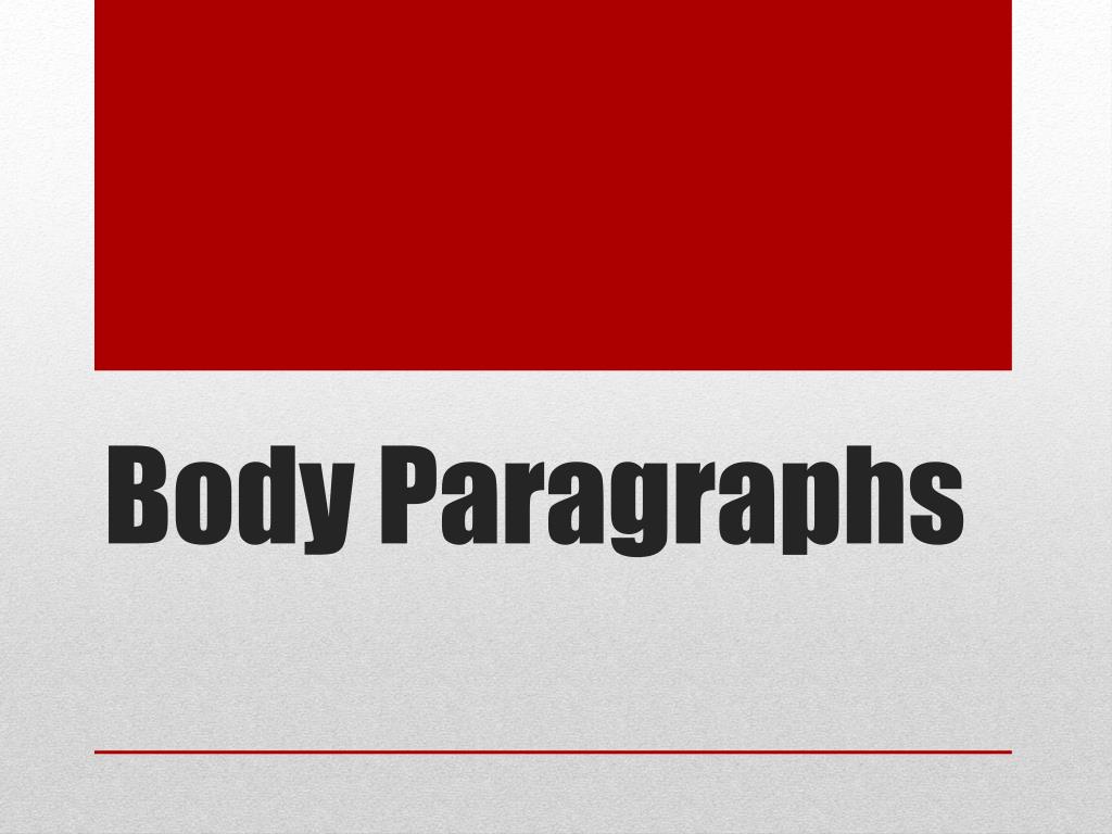 PPT - Body Paragraphs PowerPoint Presentation, free download - ID:2438286