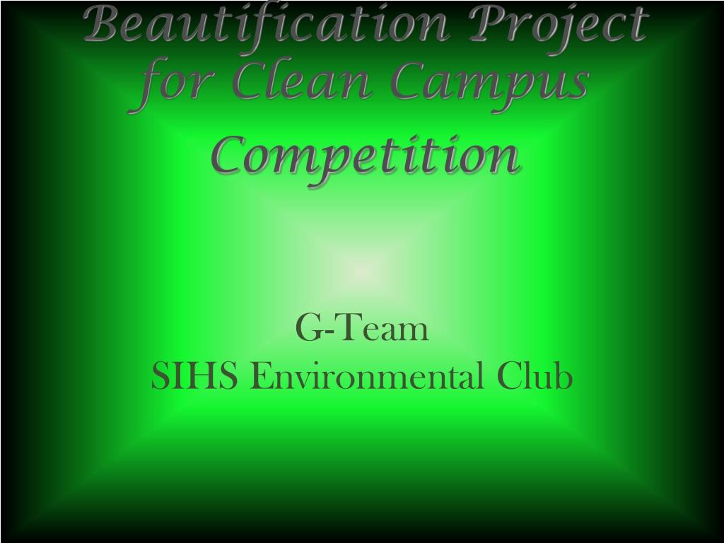 PPT - Beautification Project for Clean Campus Competition PowerPoint ...