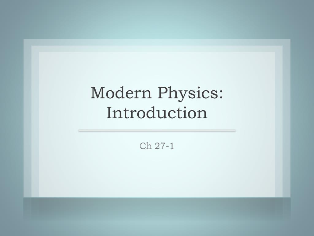 PPT - Modern Physics: Introduction PowerPoint Presentation, free download - ID:2439388