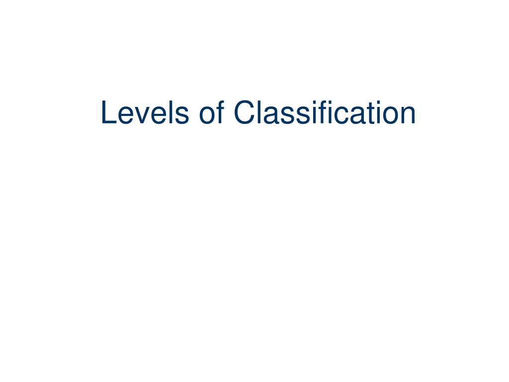 PPT - Levels of Classification PowerPoint Presentation, free download ...