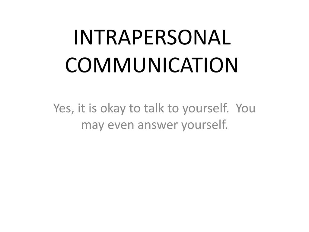 PPT - INTRAPERSONAL COMMUNICATION PowerPoint Presentation, free ...