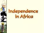 PPT - Independence in Africa PowerPoint Presentation, free download ...