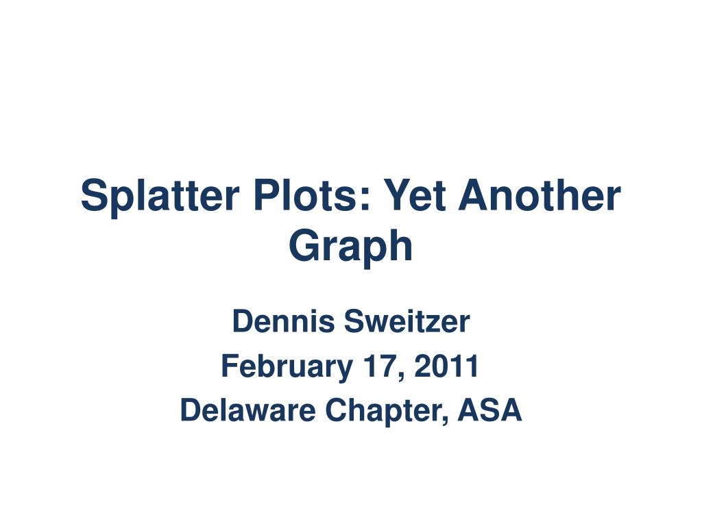 PPT - Splatter Plots: Yet Another Graph PowerPoint Presentation, free ...