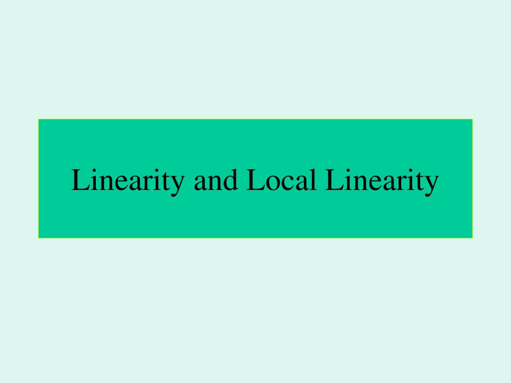 PPT - Linearity and Local Linearity PowerPoint Presentation, free ...