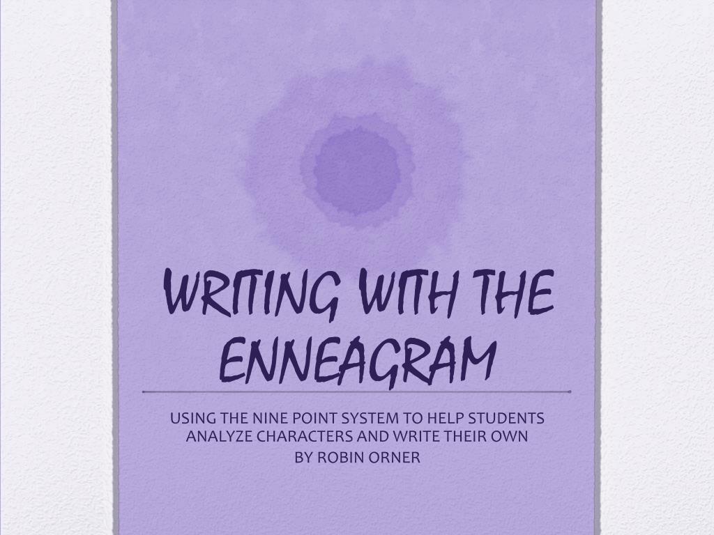 PPT - WRITING WITH THE ENNEAGRAM PowerPoint Presentation, free download ...