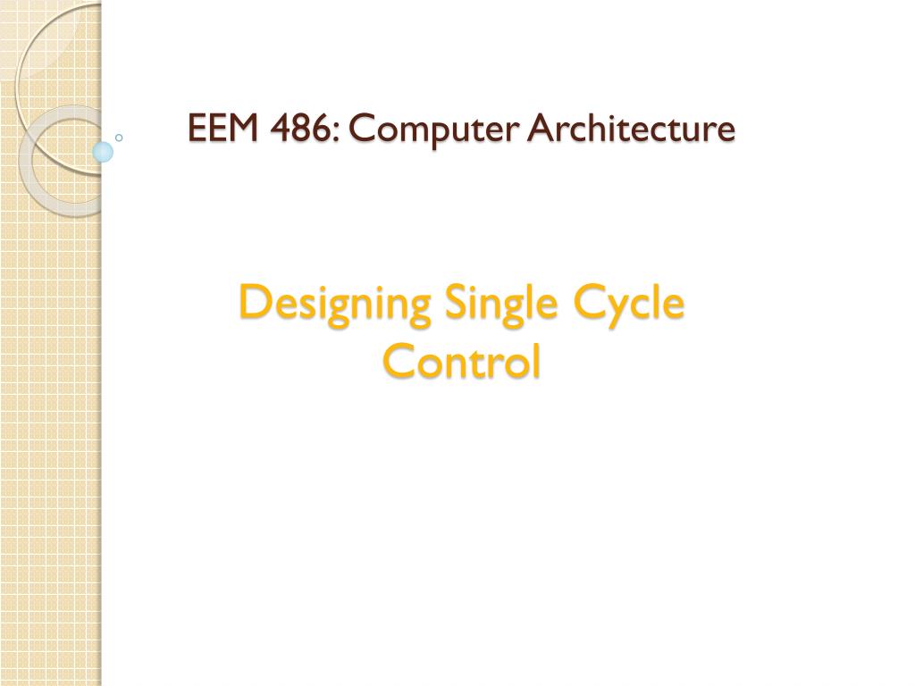 PPT - EEM 486 : Computer Architecture Designing Single Cycle Control PowerPoint Presentation ...