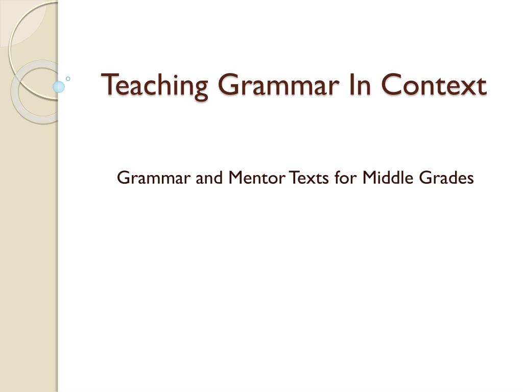 PPT - Teaching Grammar In Context PowerPoint Presentation, free ...