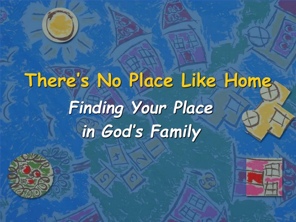 PPT - There’s No Place Like Home PowerPoint Presentation, free download ...