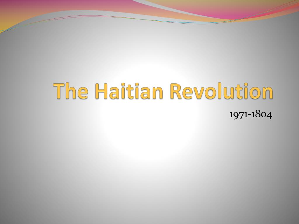 PPT - The Haitian Revolution PowerPoint Presentation, free download ...