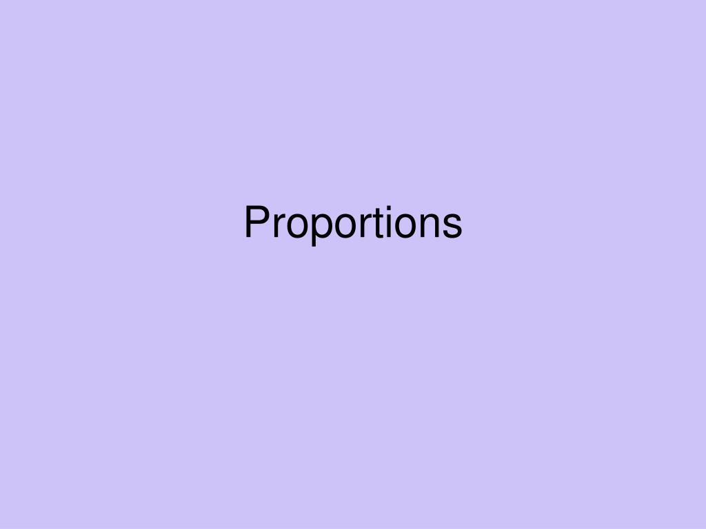 PPT - Proportions PowerPoint Presentation, free download - ID:2444873