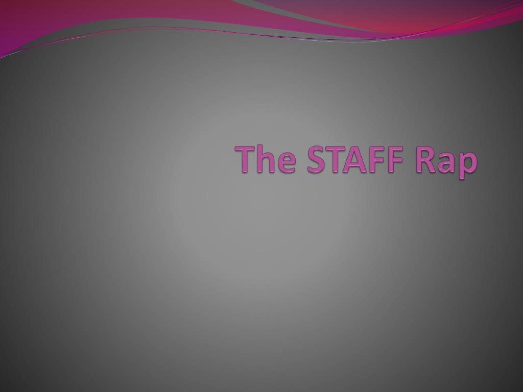 PPT - The STAFF Rap PowerPoint Presentation, free download - ID:2445102