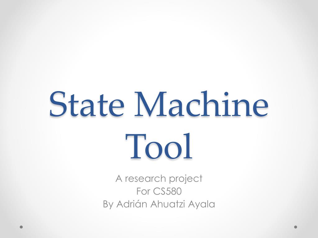 PPT - State Machine Tool PowerPoint Presentation, free download - ID ...
