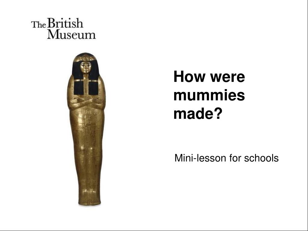 PPT - How were mummies made? PowerPoint Presentation, free download ...