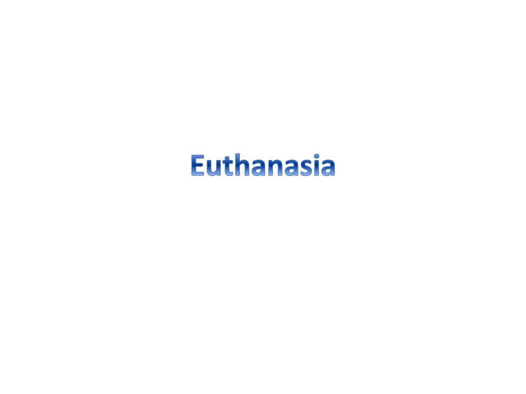 PPT - Euthanasia PowerPoint Presentation, free download - ID:2446948