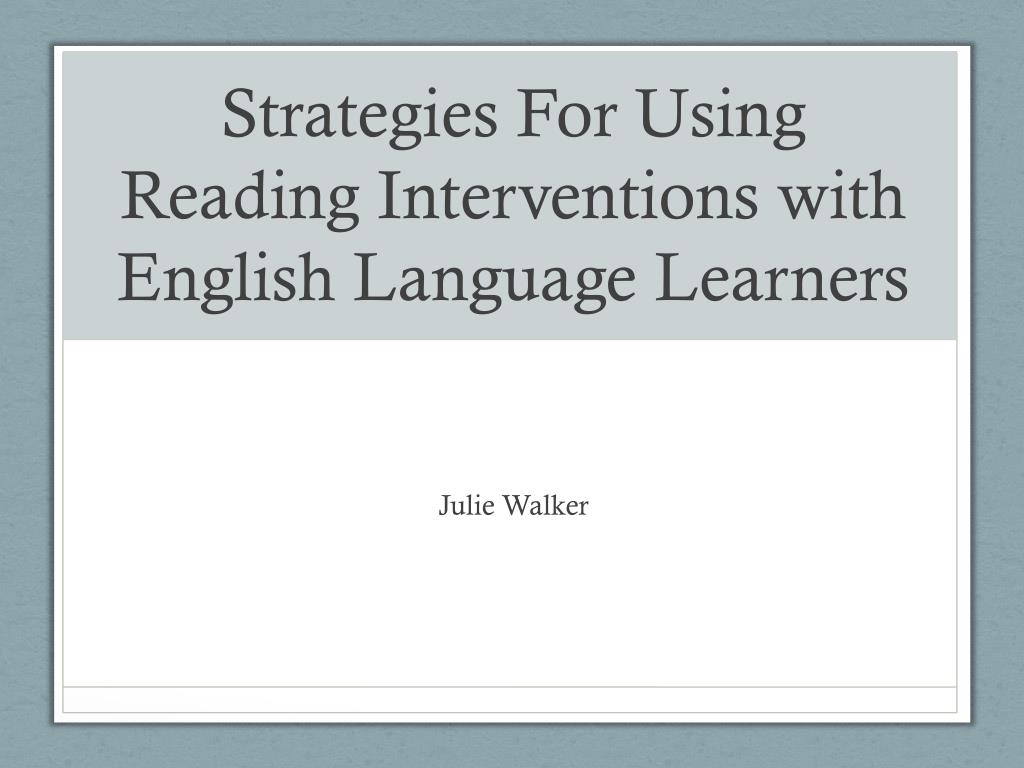 PPT - Strategies For Using Reading Interventions with English Language Learners PowerPoint ...