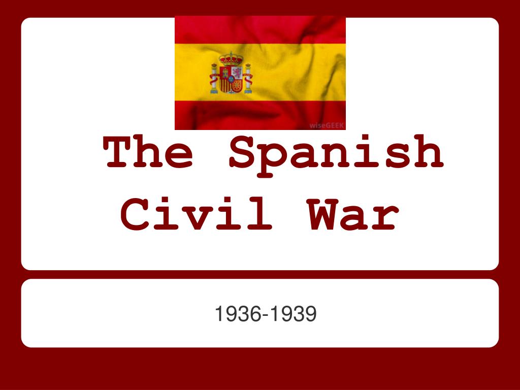 PPT - The Spanish Civil War PowerPoint Presentation, free download - ID ...