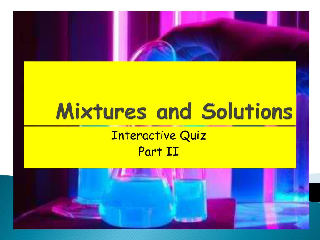 PPT - Mixtures and Solutions PowerPoint Presentation, free download ...