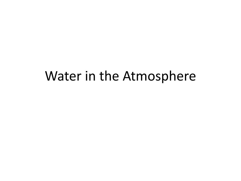 PPT - Understanding Water in the Atmosphere: The Key Terms of the Water ...