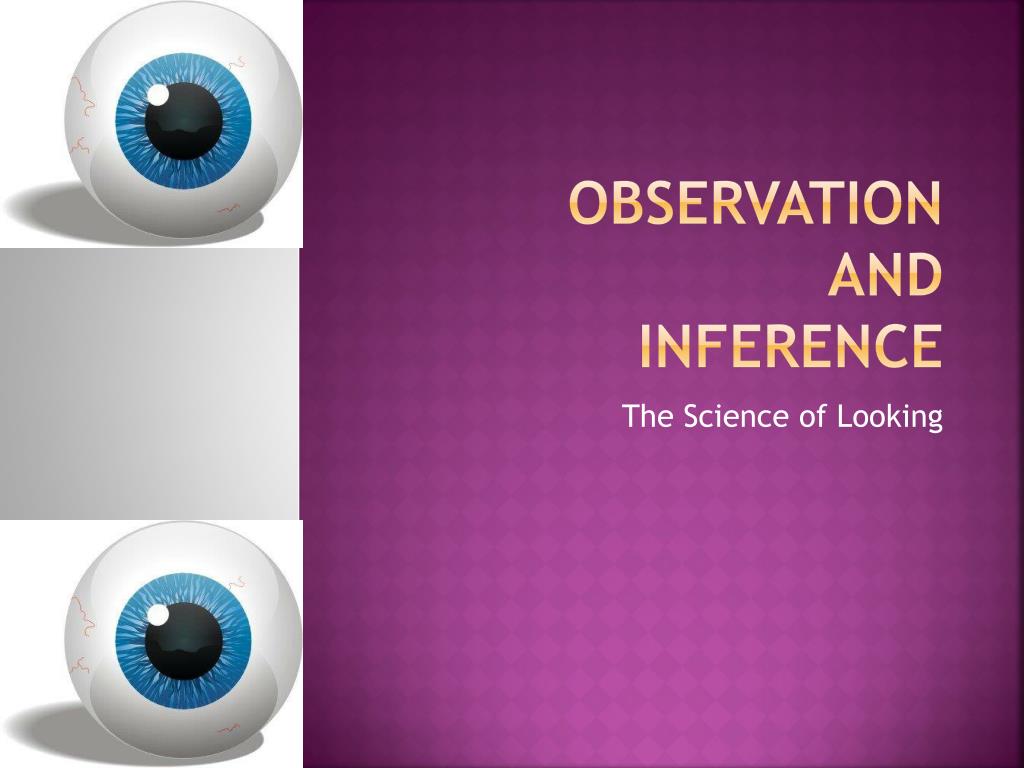 PPT - Observation And Inference PowerPoint Presentation, free download ...
